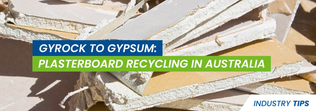 Gyrock to Gypsum: Plasterboard Recycling in Australia - Waste Initiatives