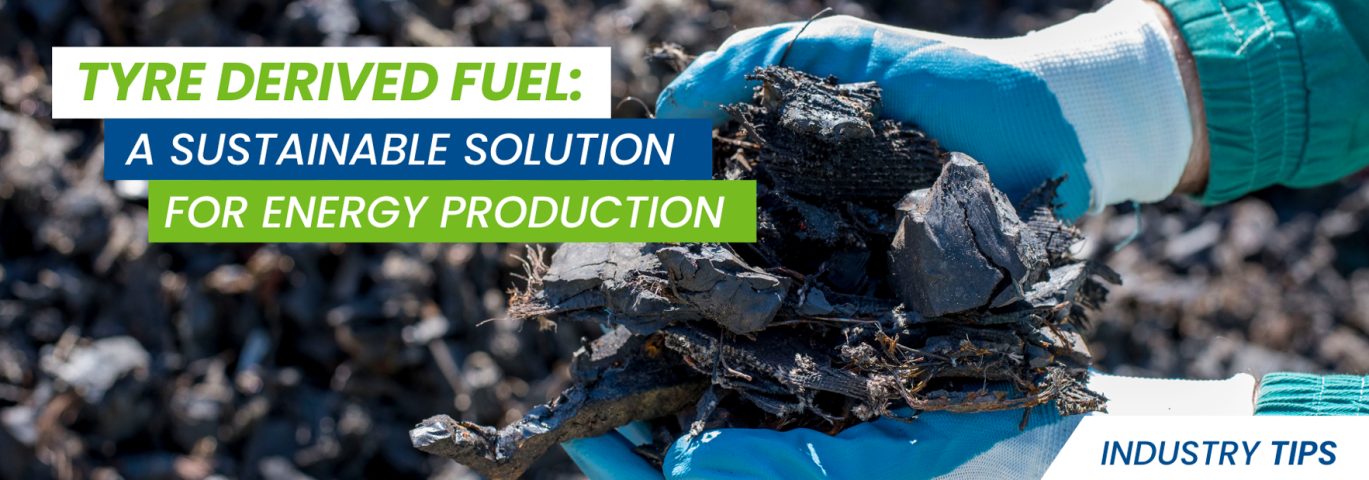 Tyre Derived Fuel: A sustainable solution for energy production - Waste ...
