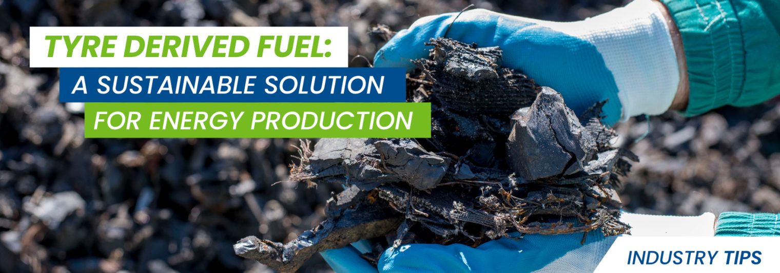 Tyre Derived Fuel: A sustainable solution for energy production - Waste ...